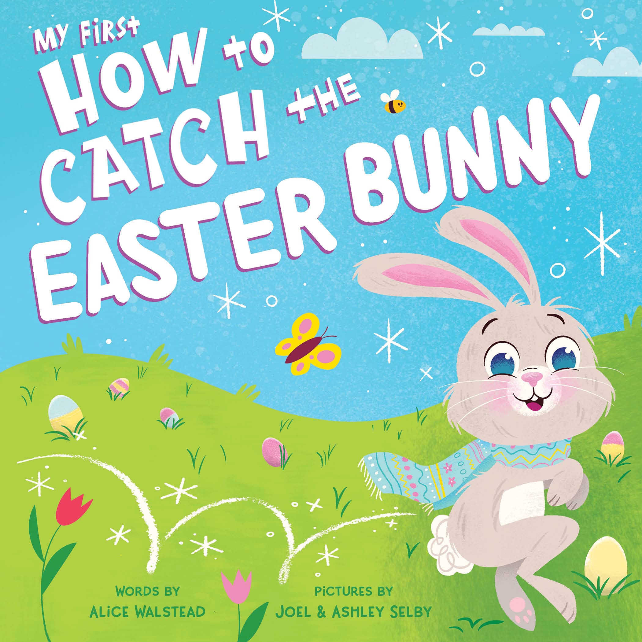 My First How to Catch the Easter Bunny: Walstead, Alice, Selby, Joel ...