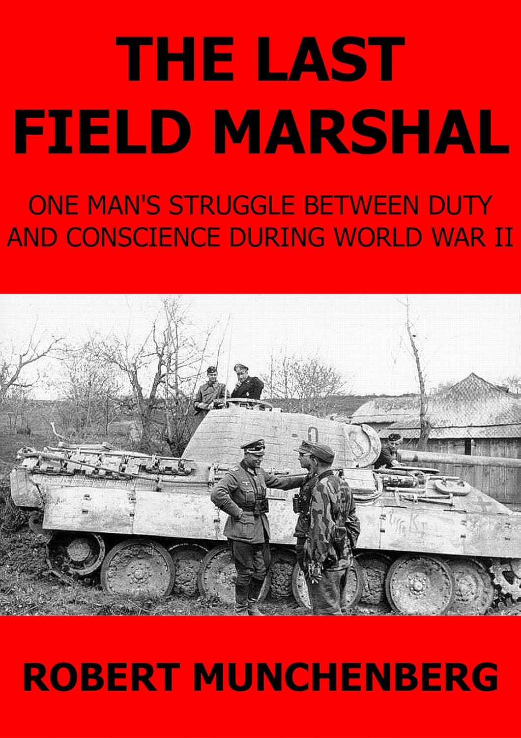 The Last Field Marshal. One Man's Struggle Between Duty and Conscience ...