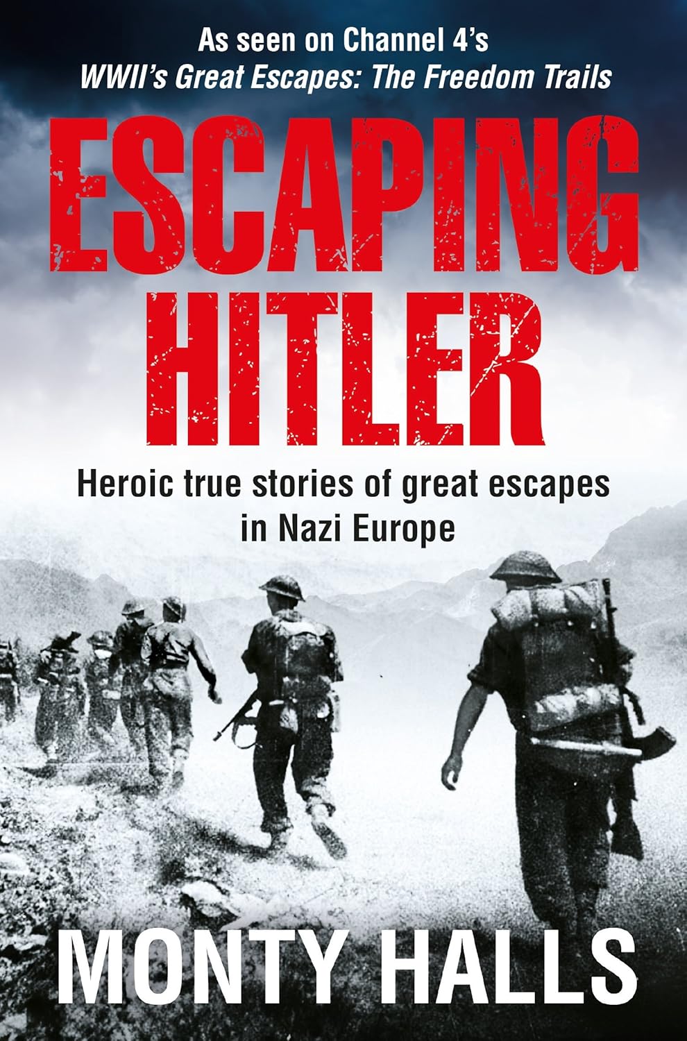 Escaping Hitler: Heroic True Stories of Great Escapes in Nazi Europe ...