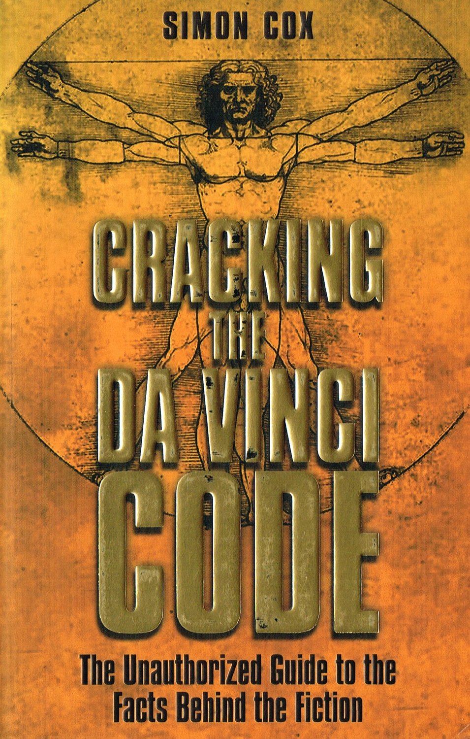 Cracking the Da Vinci Code: The Unauthorized Guide to the Facts Behind ...