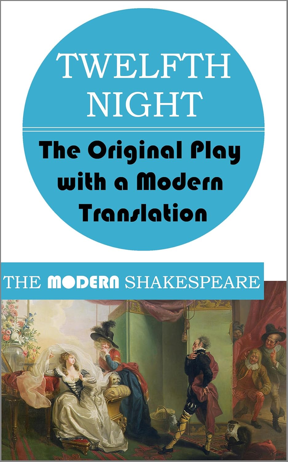 Twelfth Night (The Modern Shakespeare: The Original Play with a Modern ...