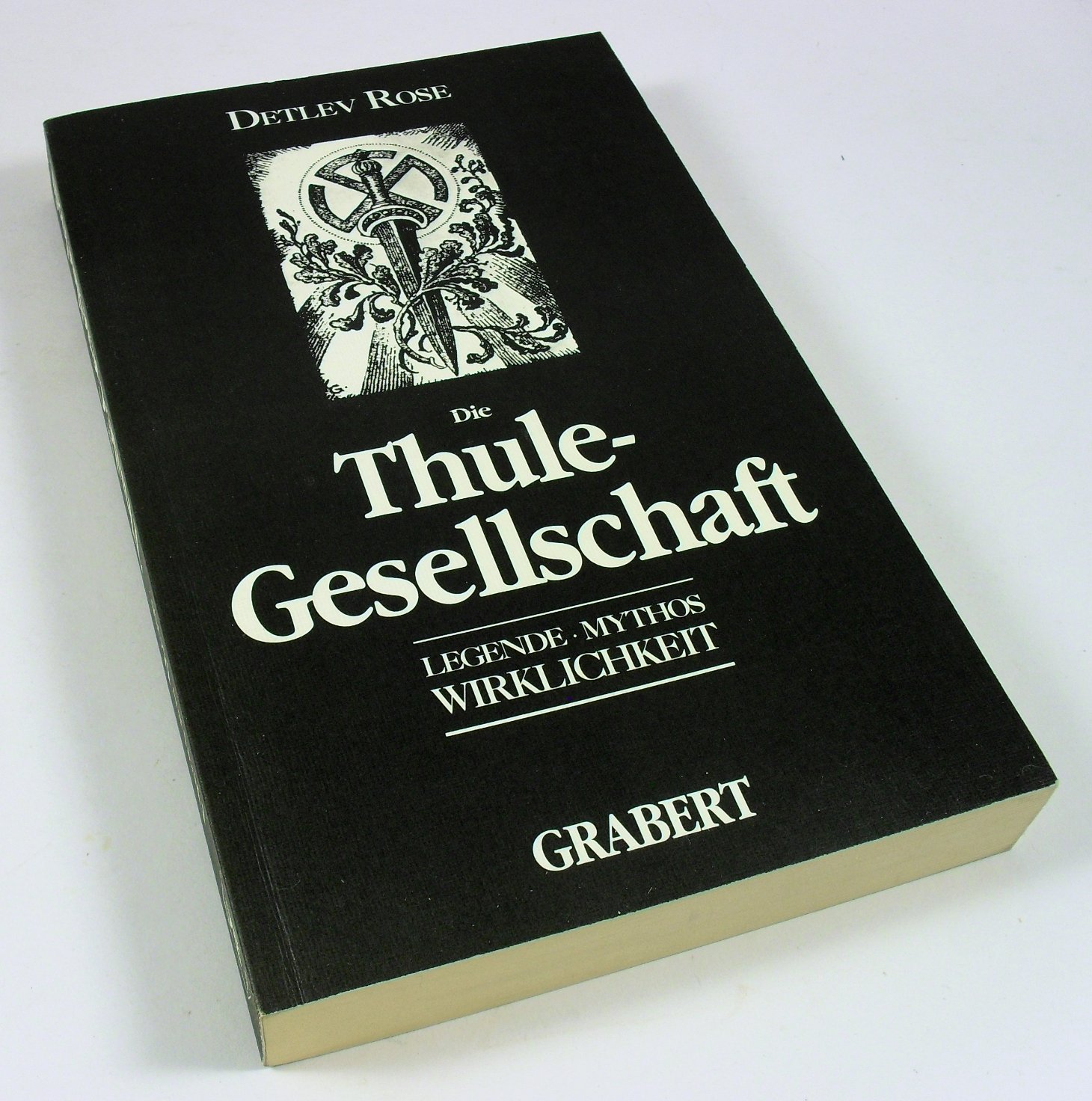 Die Thule-Gesellschaft. Legende - Mythos - Wirklichkeit : Rose, Detlev ...