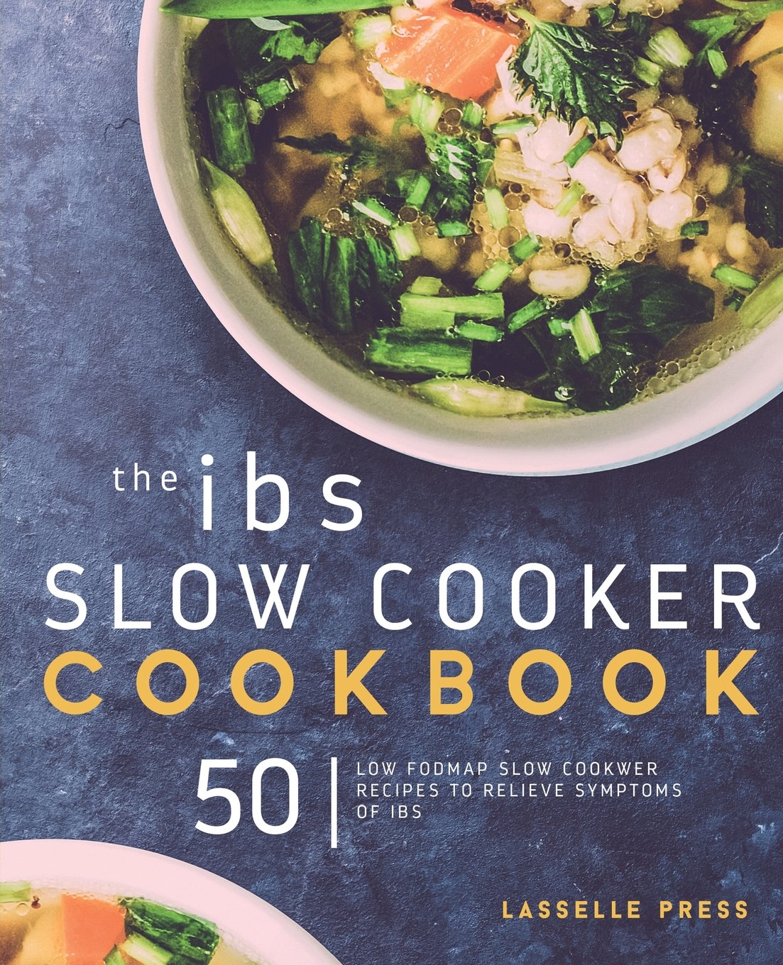 IBS Slow Cooker Cookbook: 50 Low FODMAP Slow Cooker Recipes To Manage ...