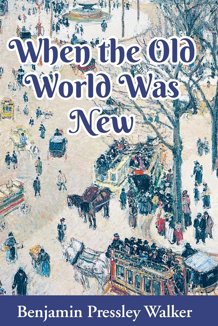 When The Old World Was New: Walker, Benjamin Pressley: 9780966614589 ...