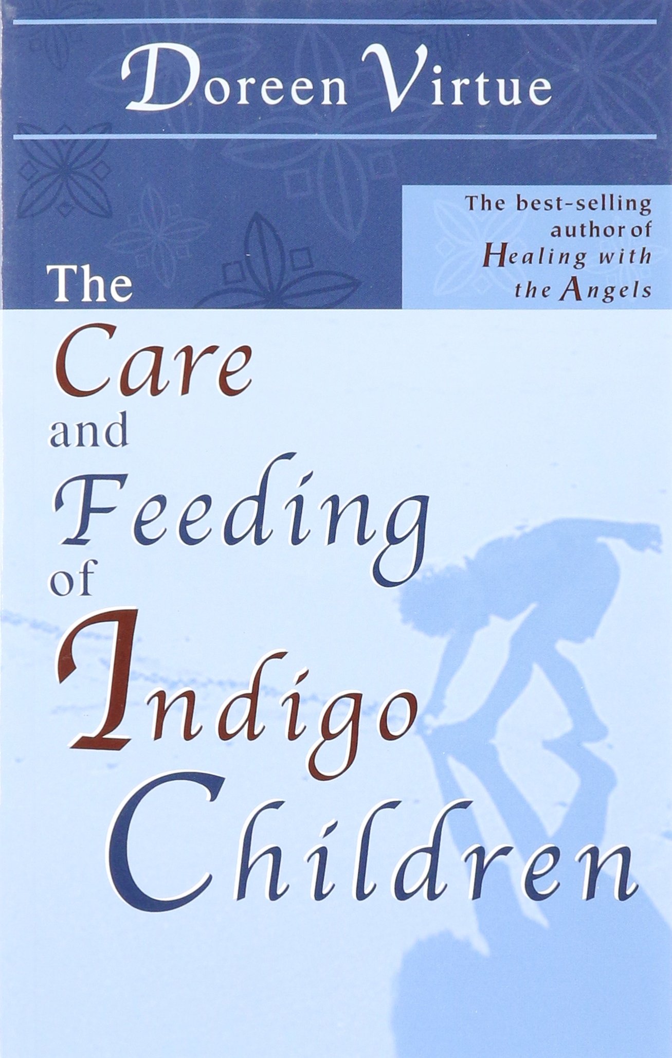 The Care and Feeding of Indigo Children: Virtue, Doreen: 9781561708468 ...