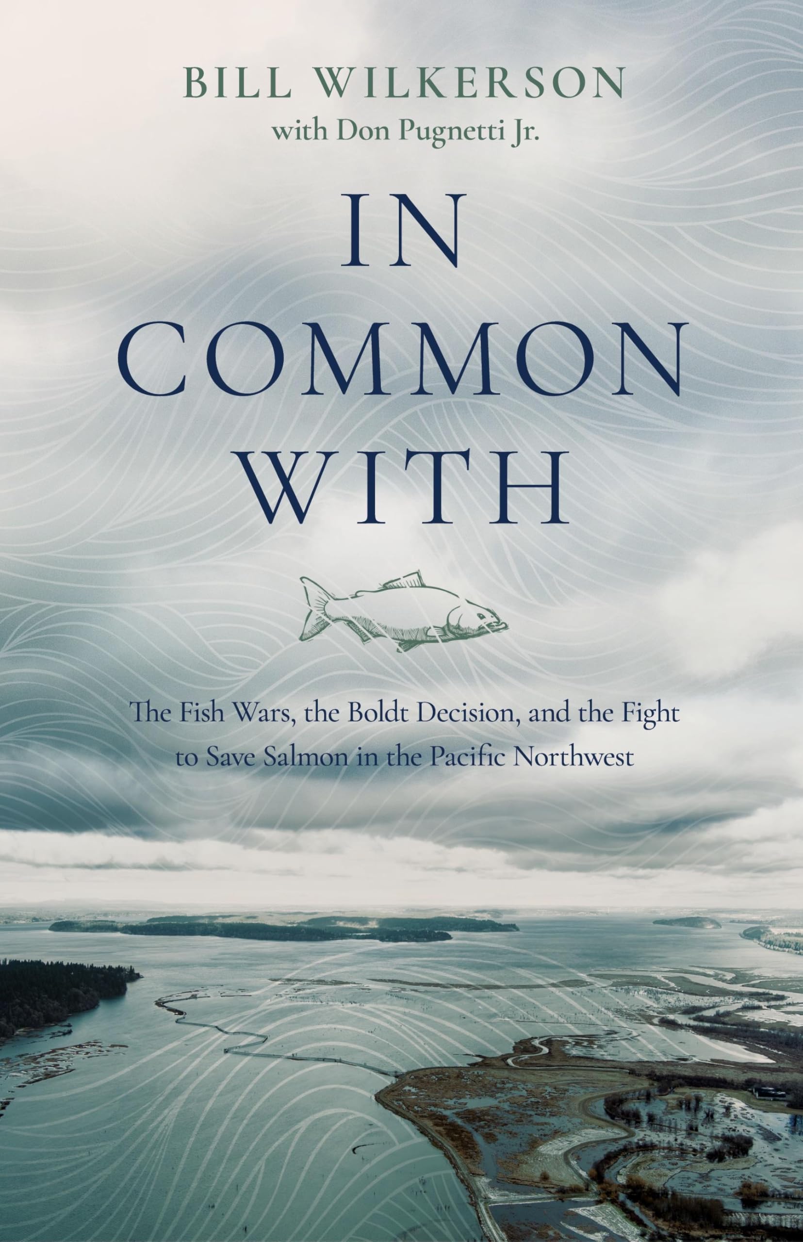 In Common With: The Fish Wars, the Boldt Decision, and the Fight to ...