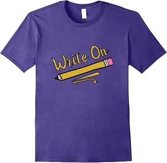Amazon.com: Write On Graphic T-Shirt for Authors and Writers : Clothing ...