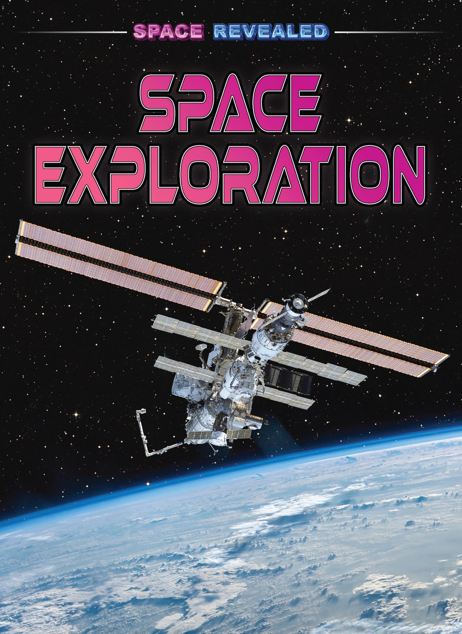 Space Exploration - Space Revealed Series, Engaging Nonfiction with ...
