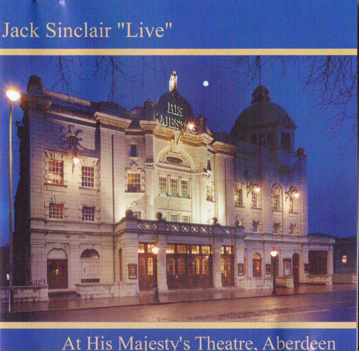 Jack Sinclair Live at His Majesty's Theatre, Aberdeen by Jack Sinclair ...