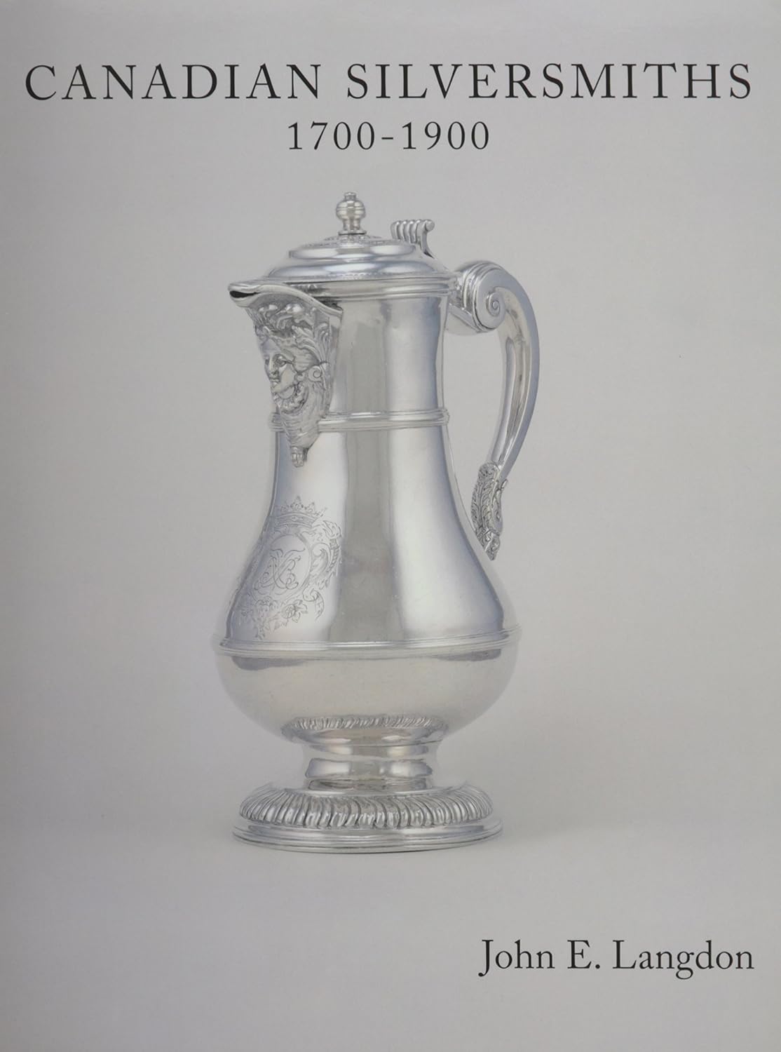 Canadian Silversmiths, 1700-1900: John E. Langdon: 9781556602887 ...