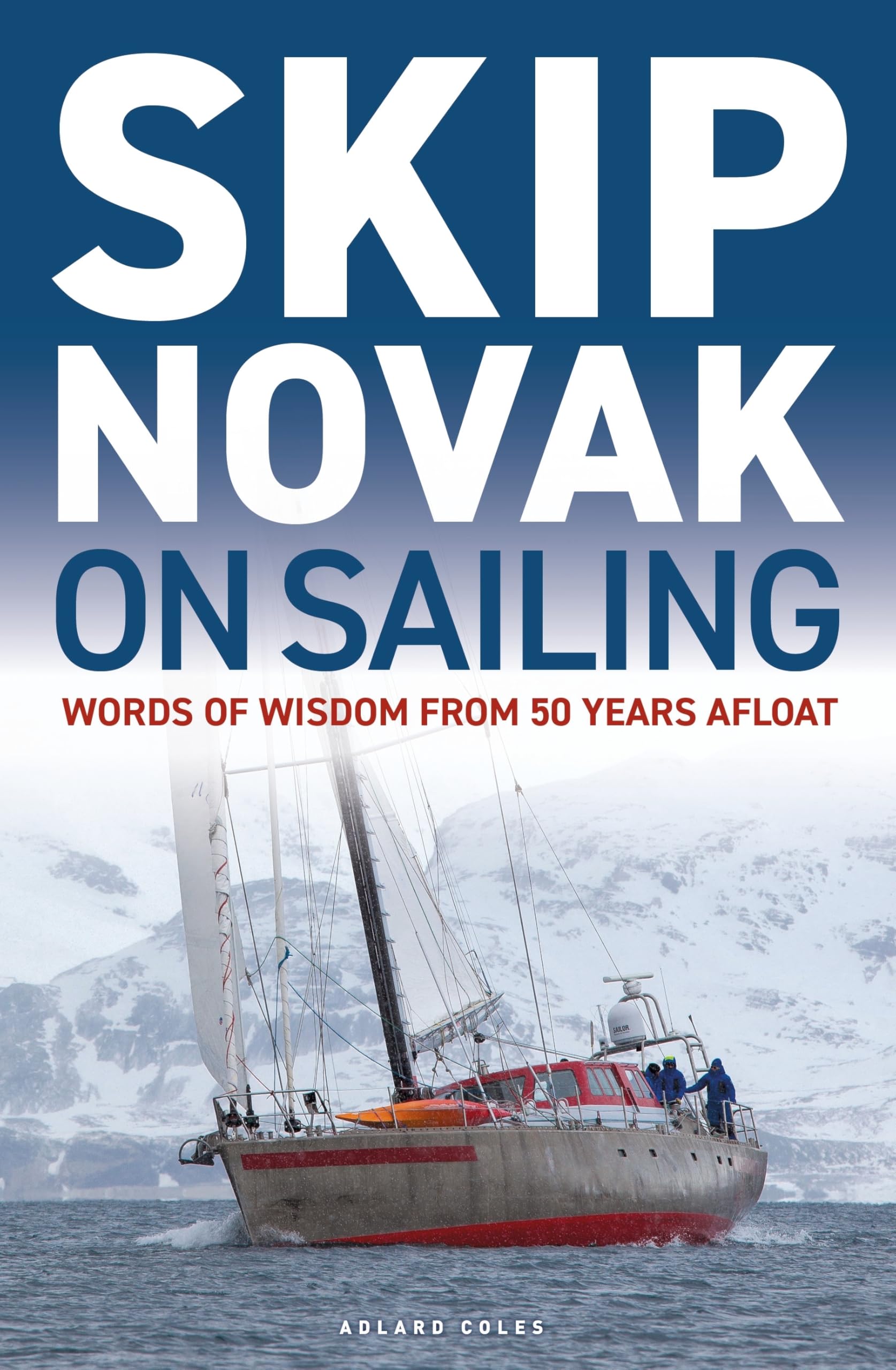Skip Novak on Sailing: Words of Wisdom from 50 Years Afloat: Novak ...