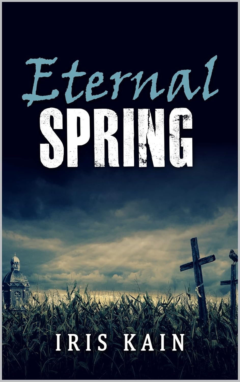 Eternal Spring - Kindle edition by Kain, Iris. Mystery, Thriller ...