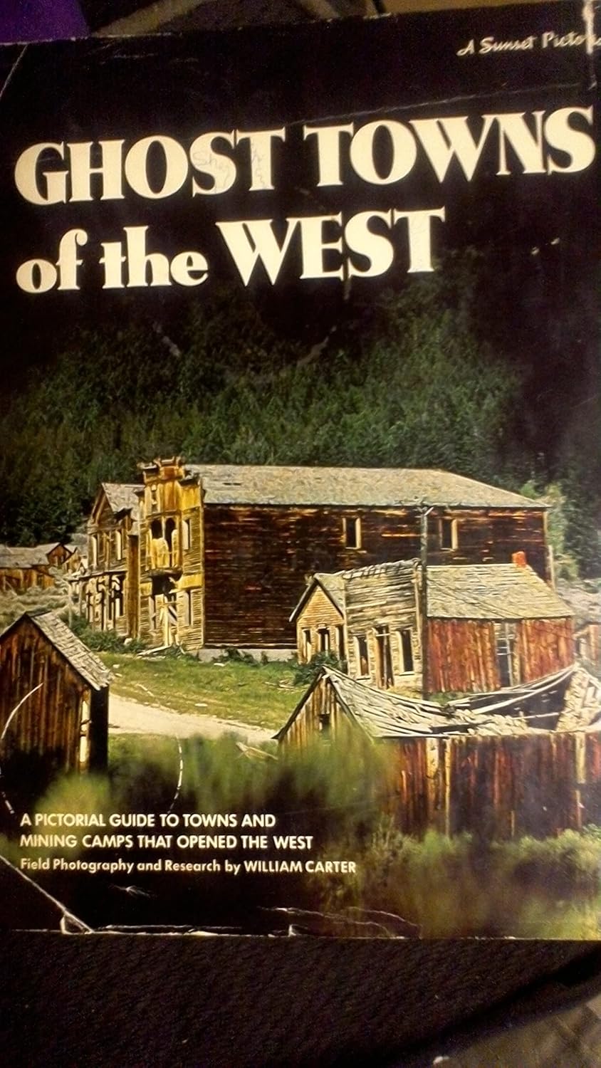 Ghost Towns of the West (A pictorial guide to towns and mining camps ...