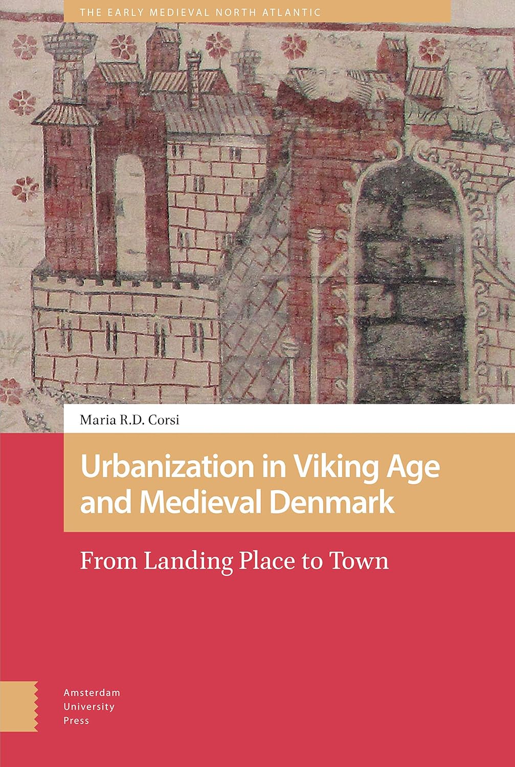 Urbanization in Viking Age and Medieval Denmark (The Early Medieval ...