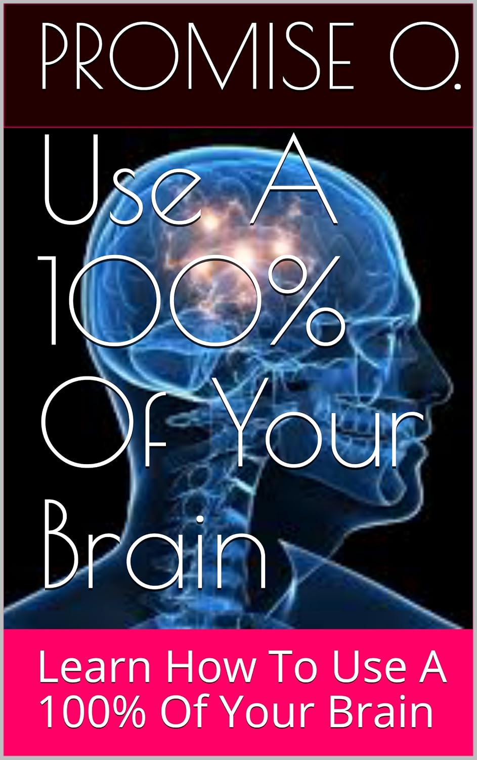 Amazon.com: Use A 100% Of Your Brain: Learn How To Use A 100% Of Your ...