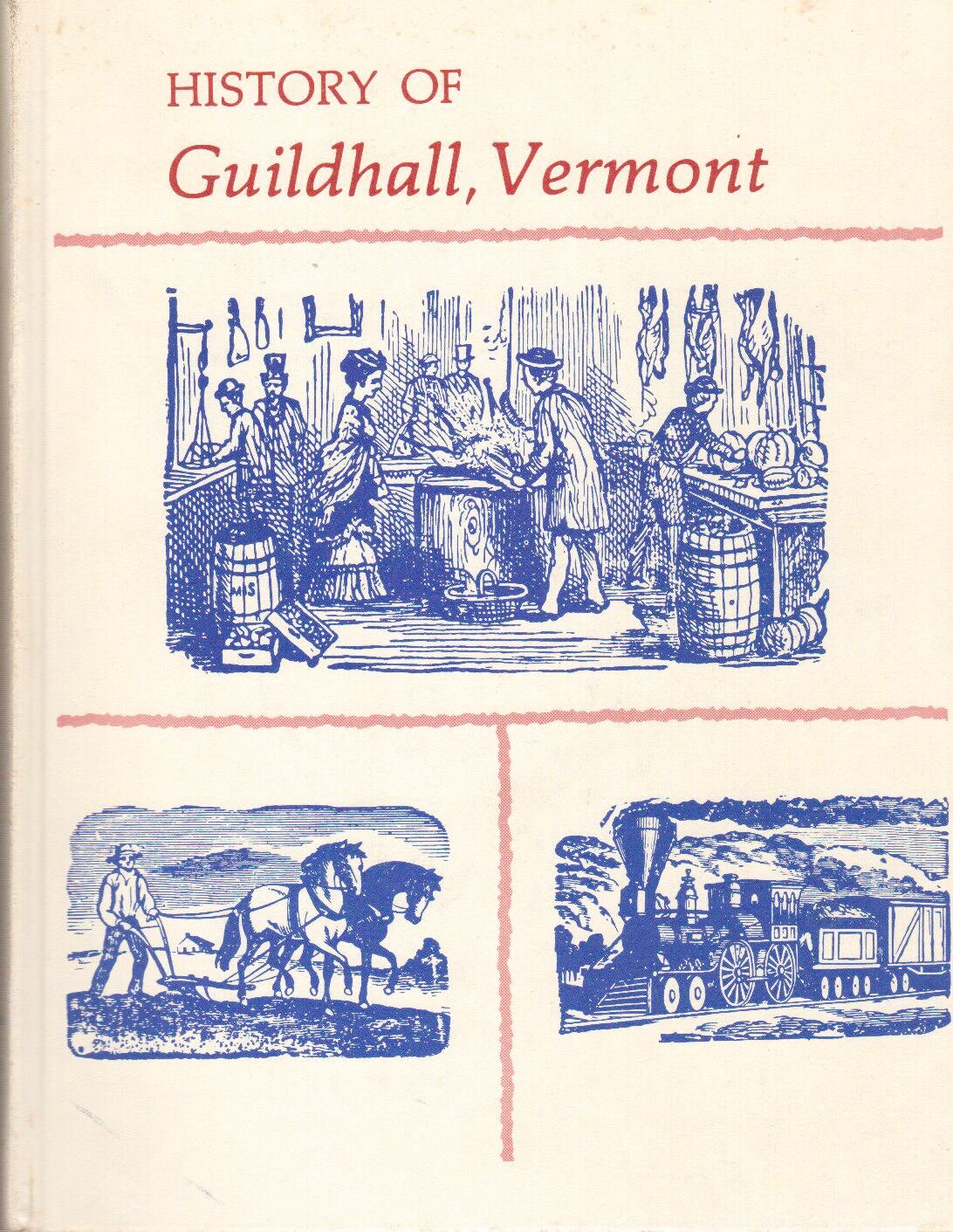History of Guildhall, Vermont: Rogers, Patricia (Compiler/Editor ...