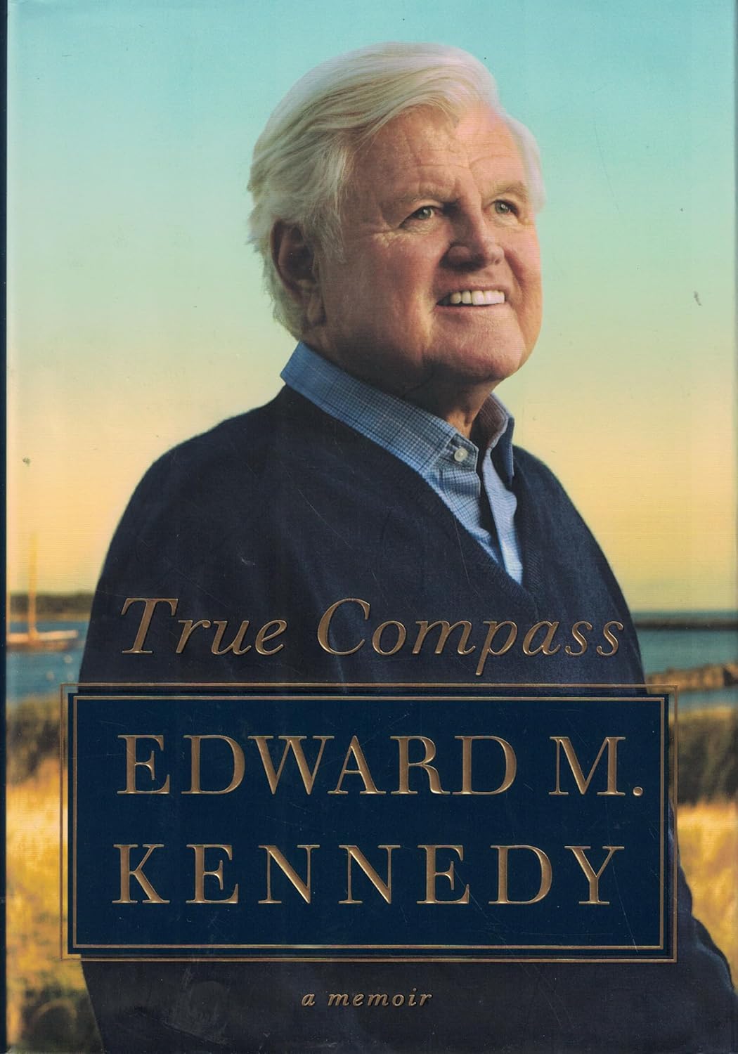 True Compass: A Memoir: Kennedy, Edward M.: 9780446539258: Amazon.com ...