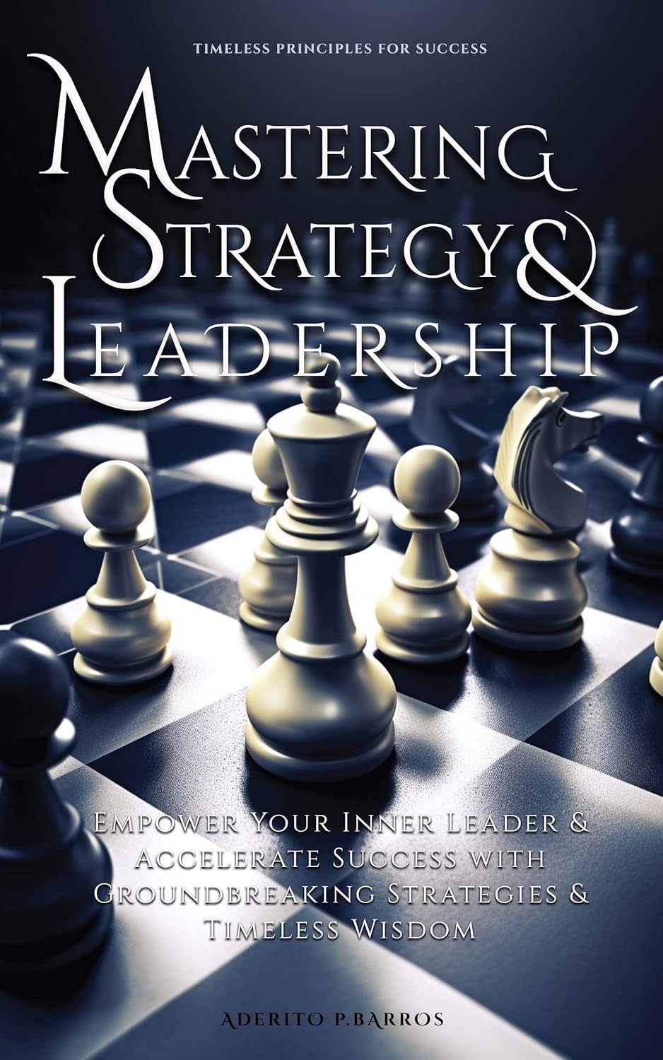 Amazon.com: Mastering Leadership and Strategy: Timeless Principles for ...