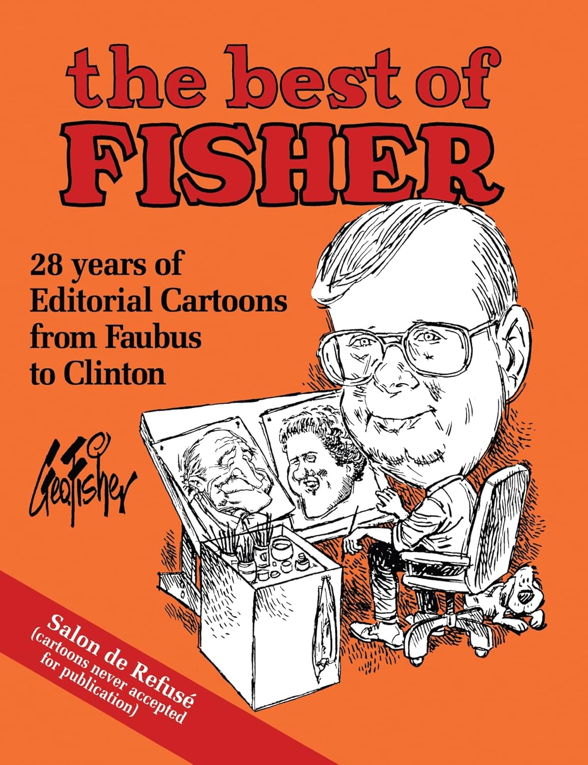 The Best of Fisher: 28 Years of Editorial Cartoons from Faubus to ...
