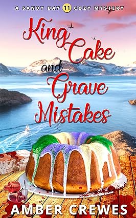 Amazon.com: King Cake and Grave Mistakes (Sandy Bay Cozy Mystery Book 11) eBook : Crewes, Amber ...