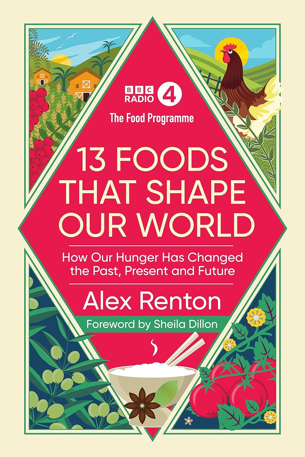 The Food Programme: 13 Foods that Shape Our World: How Our Hunger has ...