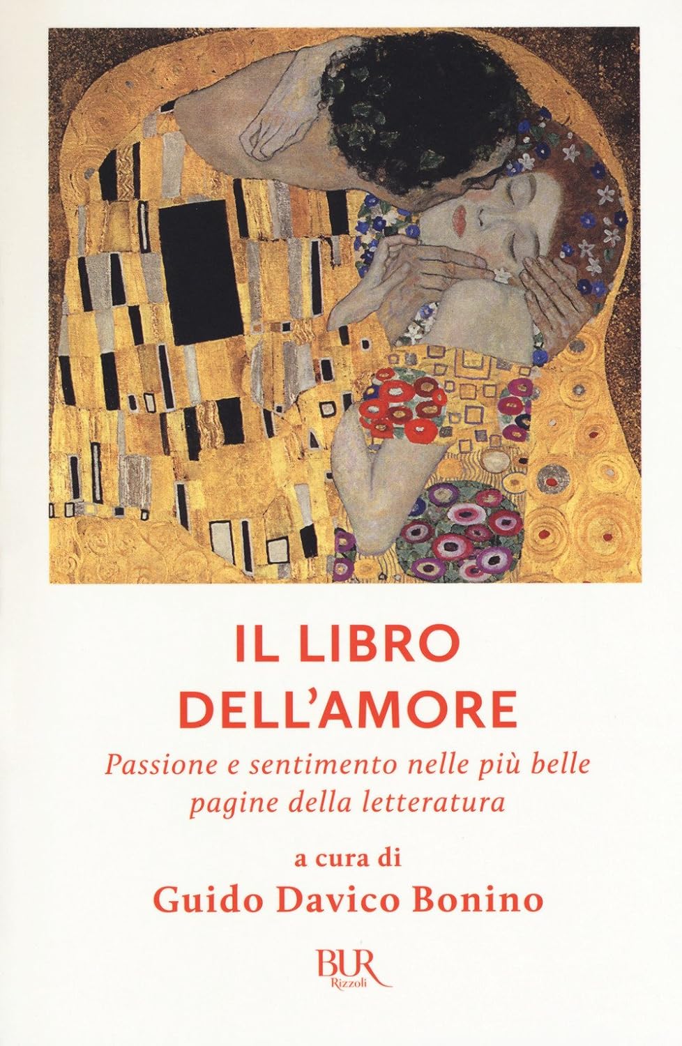 Il libro dell'amore. Passione e sentimento nelle più belle pagine della letteratura: Guido ...
