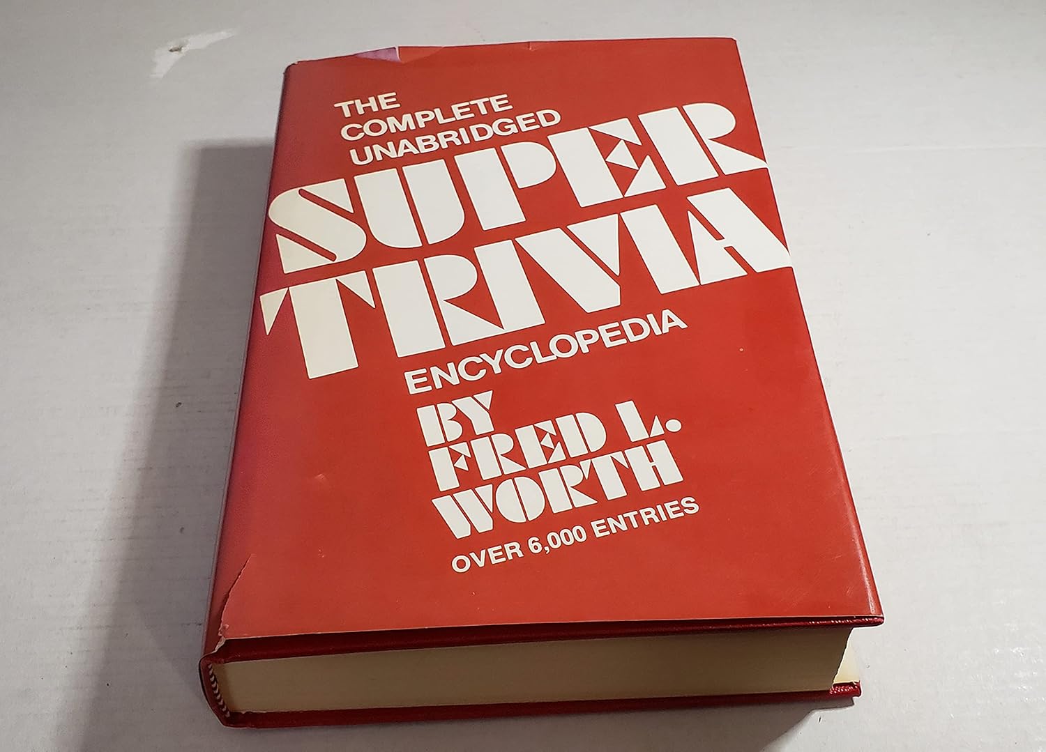 The Complete Unabridged Super Trivia Encyclopedia: Fred L. Worth ...