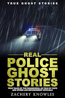 Amazon.com: True Ghost Stories: Real Police Ghost Stories: True Tales of the Paranormal as Told ...