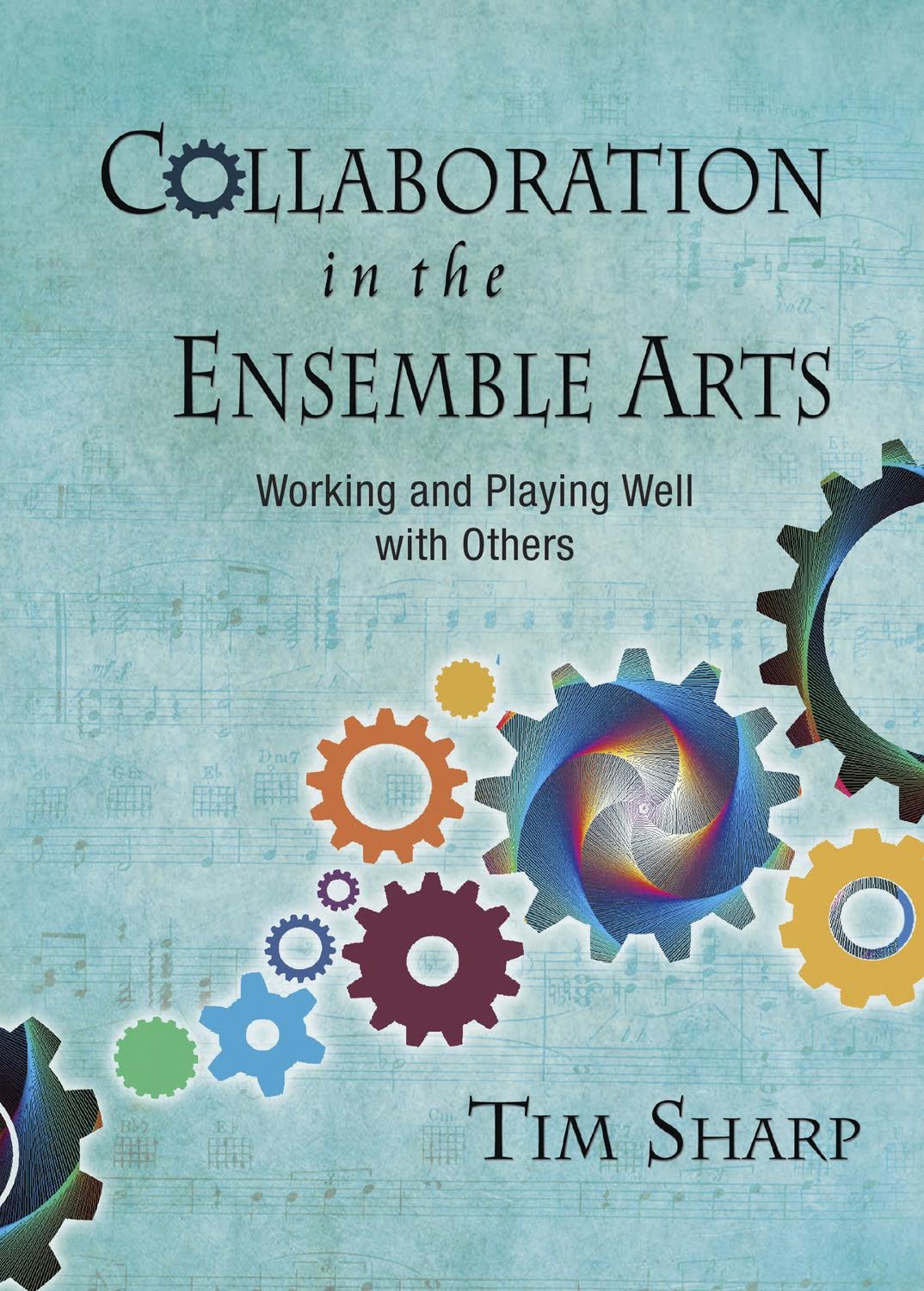 Collaboration in the Ensemble Arts: Tim Sharp: 9781622770816: Amazon ...