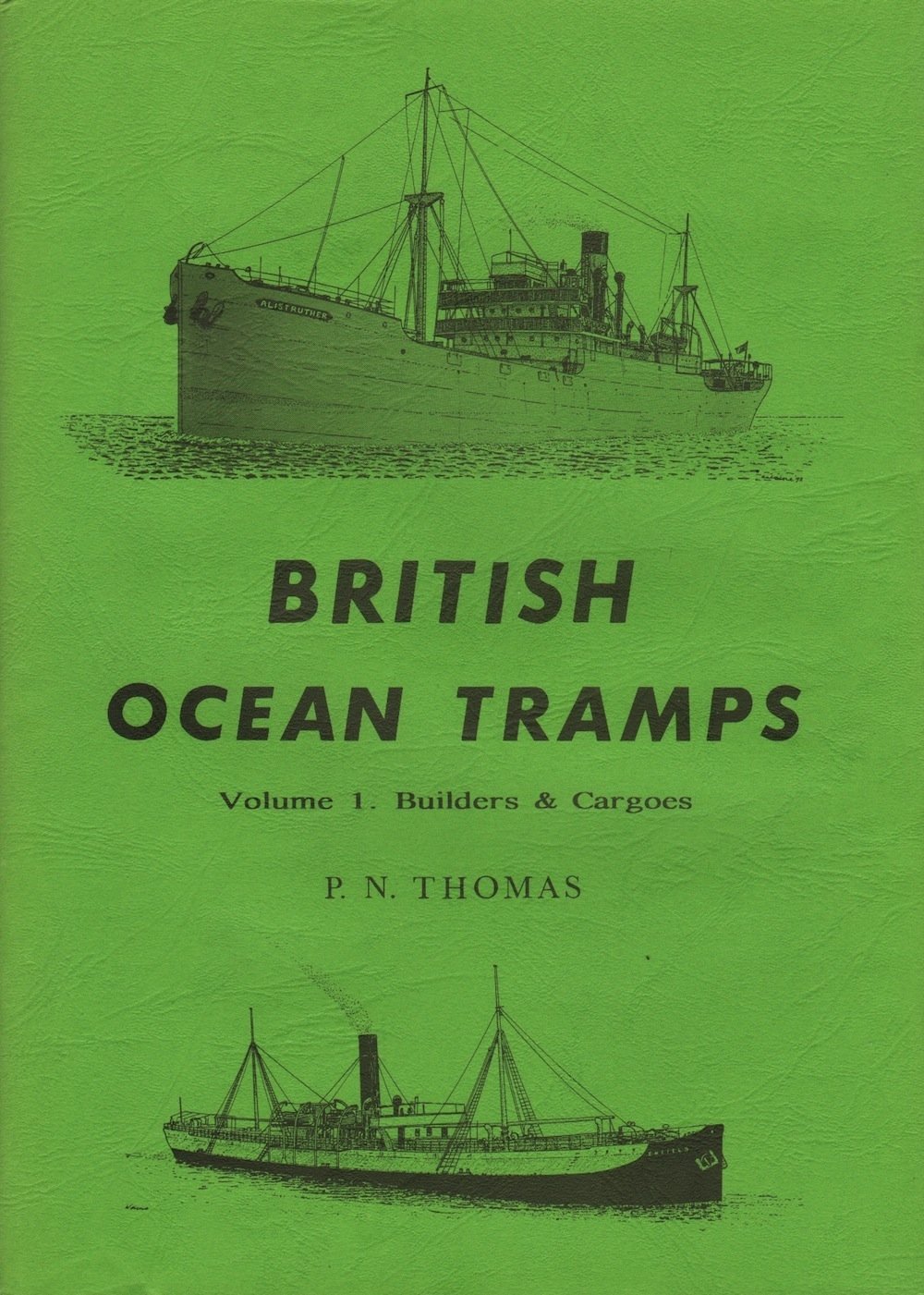 British Ocean Tramps: Builders & Cargoes (Merchant Steam Series) (v. 1 ...