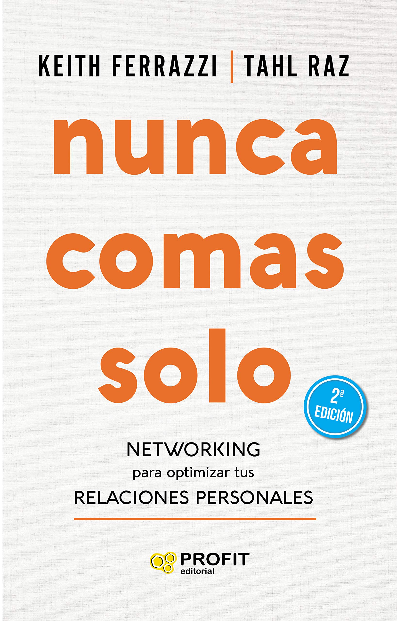 NUNCA COMAS SOLO 2'ED : Ferrazzi, Keith/raz, Tahl: Amazon.com.mx: Libros