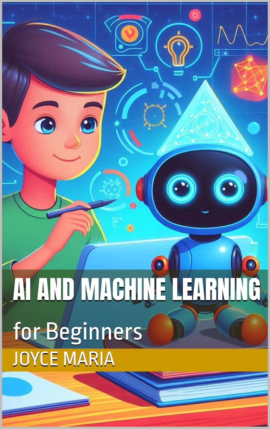 AI and Machine Learning: for Beginners , Maria, Joyce, eBook - Amazon.com