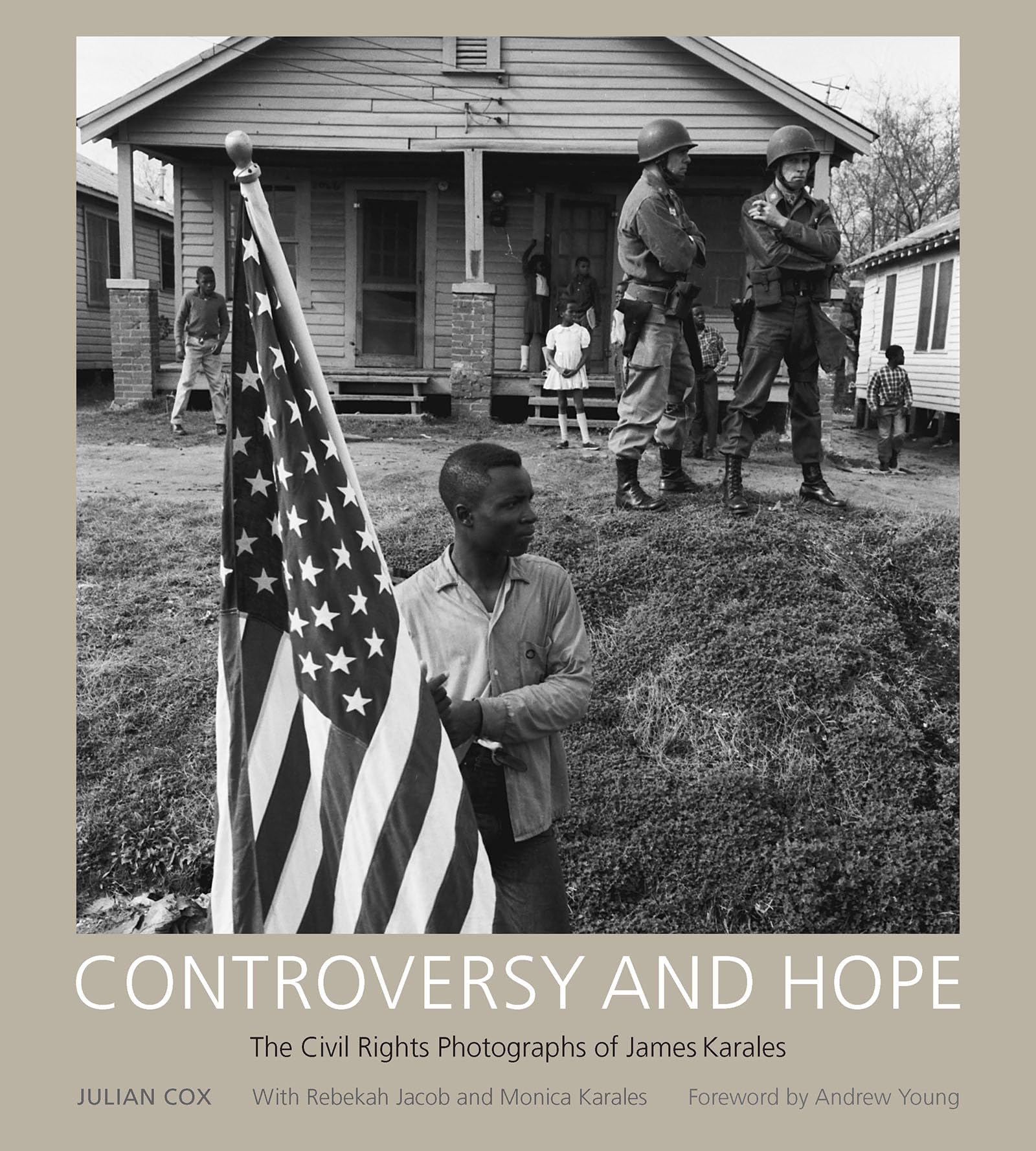 Controversy and Hope: The Civil Rights Photographs of James Karales ...