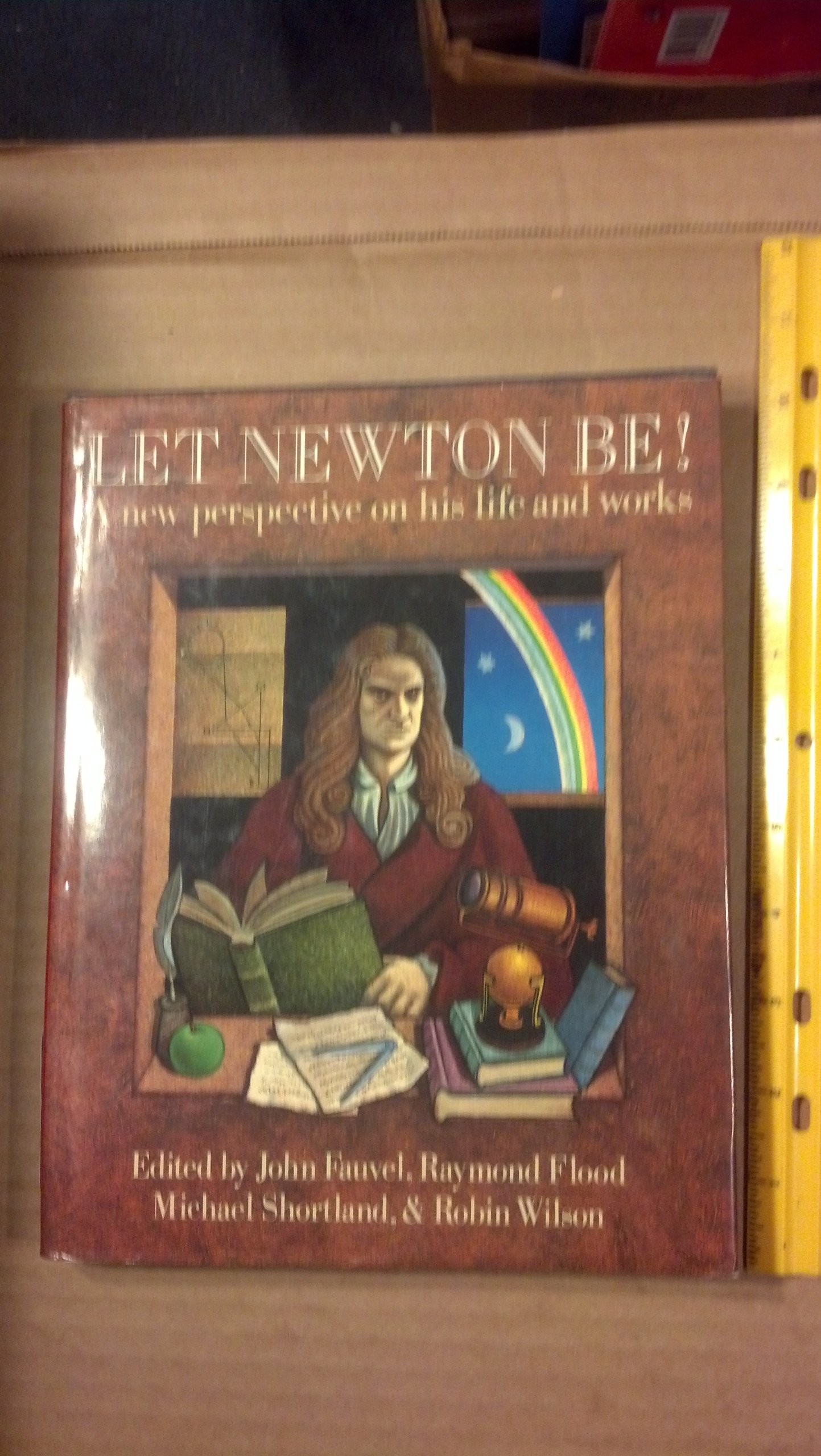 Let Newton Be!: Fauvel, John, Flood, Raymond, Shortland, Michael ...