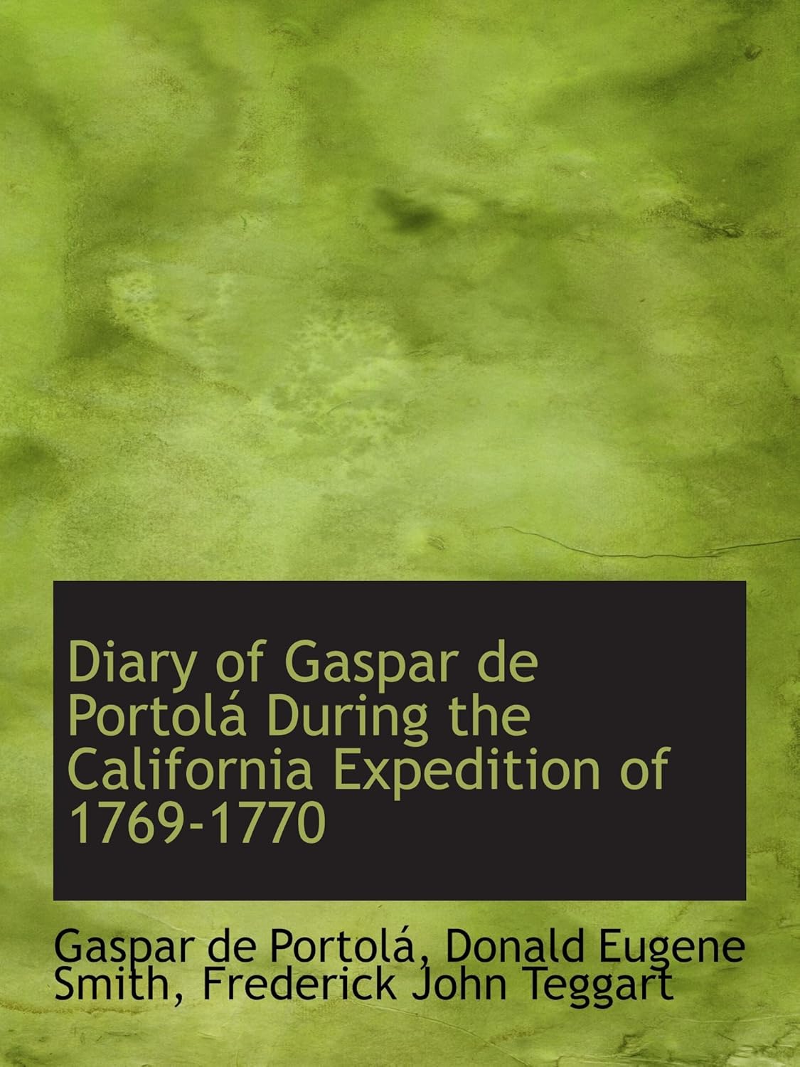 Diary of Gaspar de Portolá During the California Expedition of 1769 ...
