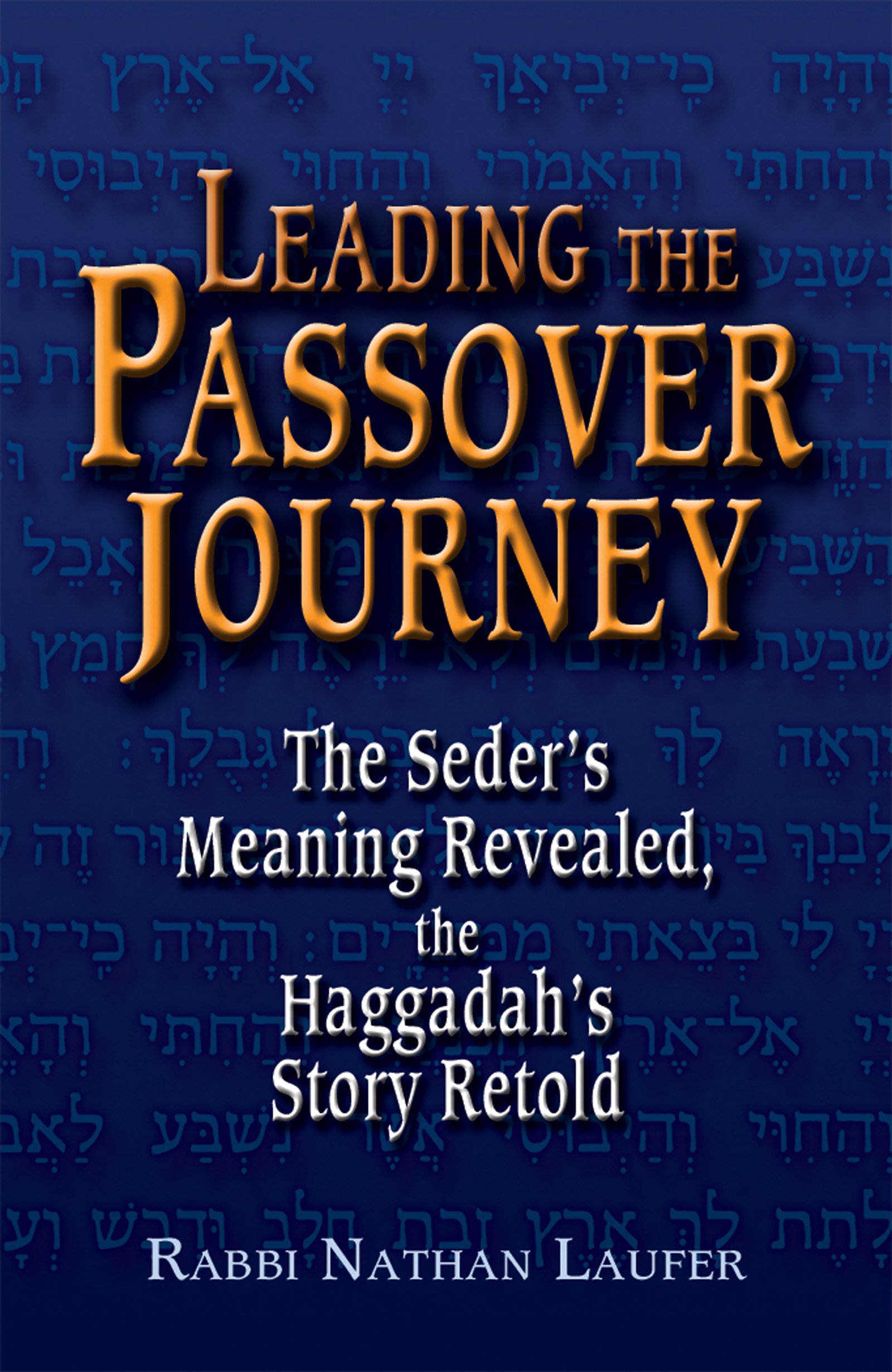 Leading the Passover Journey: The Seder's Meaning Revealed, the ...