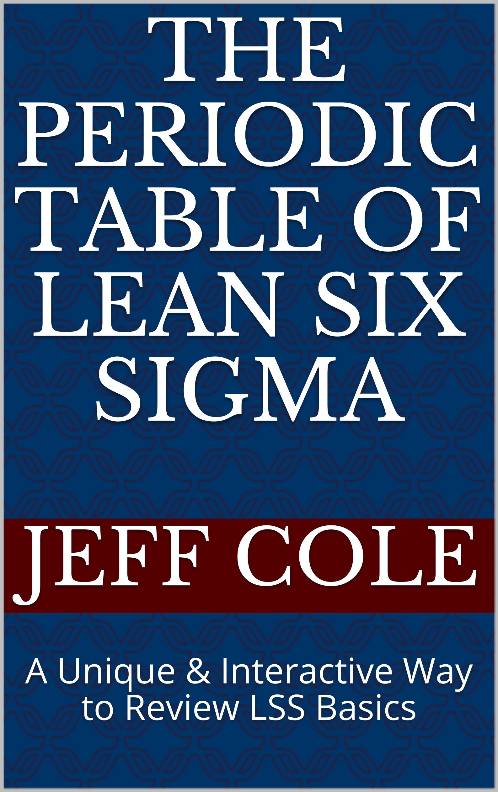 Buy The Periodic Table of Lean Six Sigma: A Unique & Interactive Way to ...