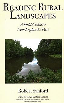 Reading Rural Landscapes: A Field Guide to New England's Past: Robert M ...