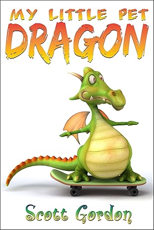 My Little Pet Dragon (Fun!) - Kindle edition by Gordon, Scott. Children ...