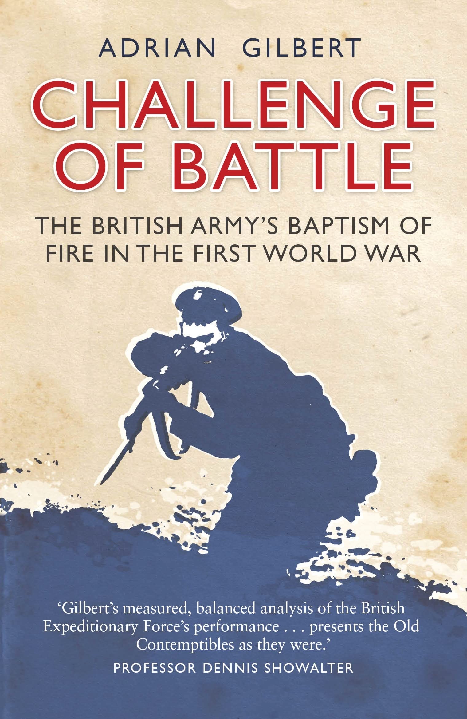Challenge of Battle: The British Army's Baptism of Fire in the First ...