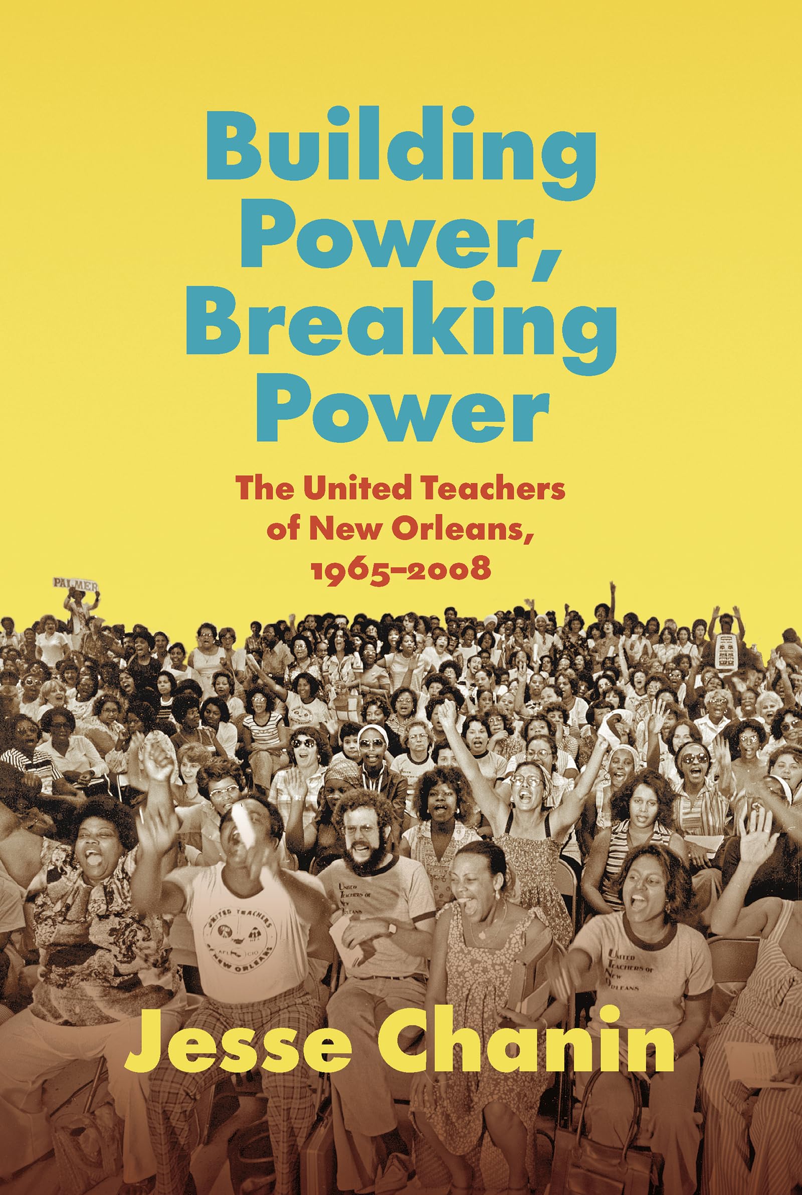 Building Power, Breaking Power: The United Teachers of New Orleans ...
