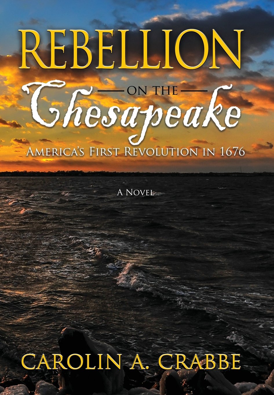 Rebellion on the Chesapeake: America's First Revolution in 1676: Crabbe ...