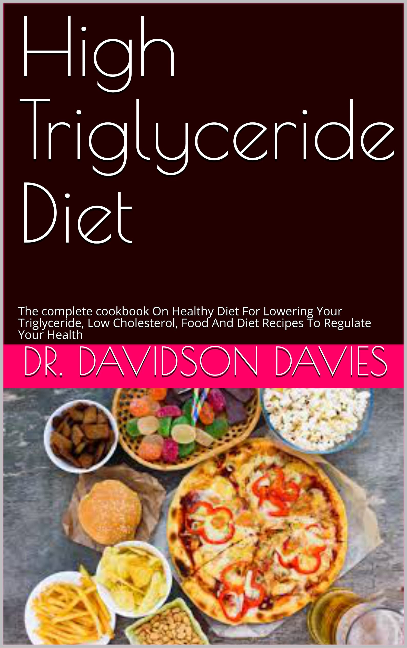 Buy High Triglyceride Diet: The Pro Guide On y Diet For Lowering Your ...