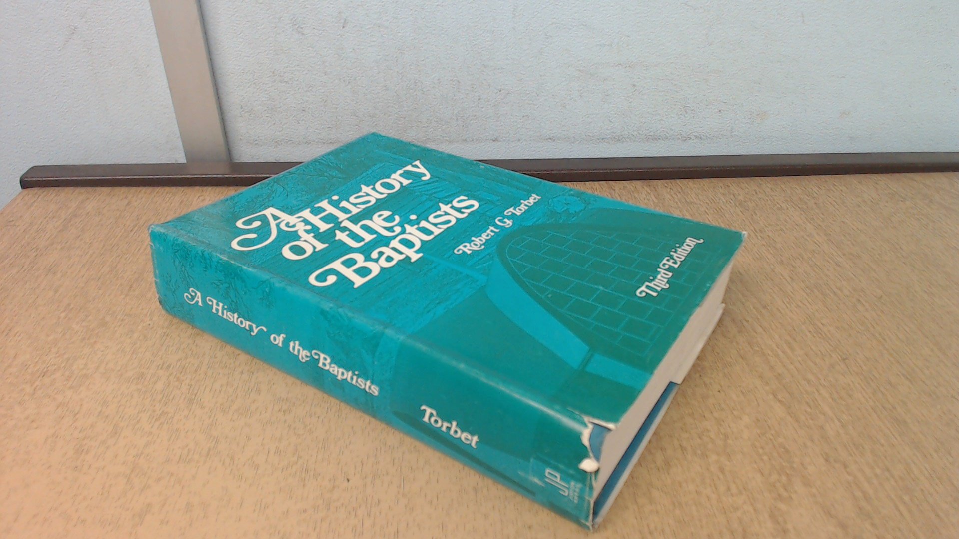 History of the Baptists: Torbet, Robert G.: 9780817000745: Amazon.com ...