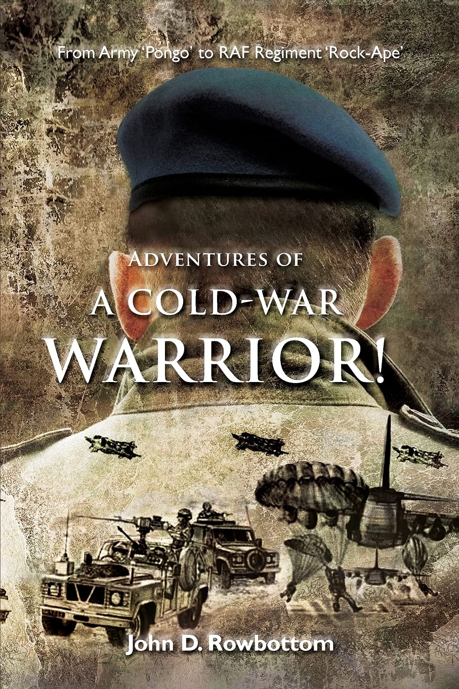 Adventures of a Cold-War Warrior!: Rowbottom, John D: 9781528926249 ...