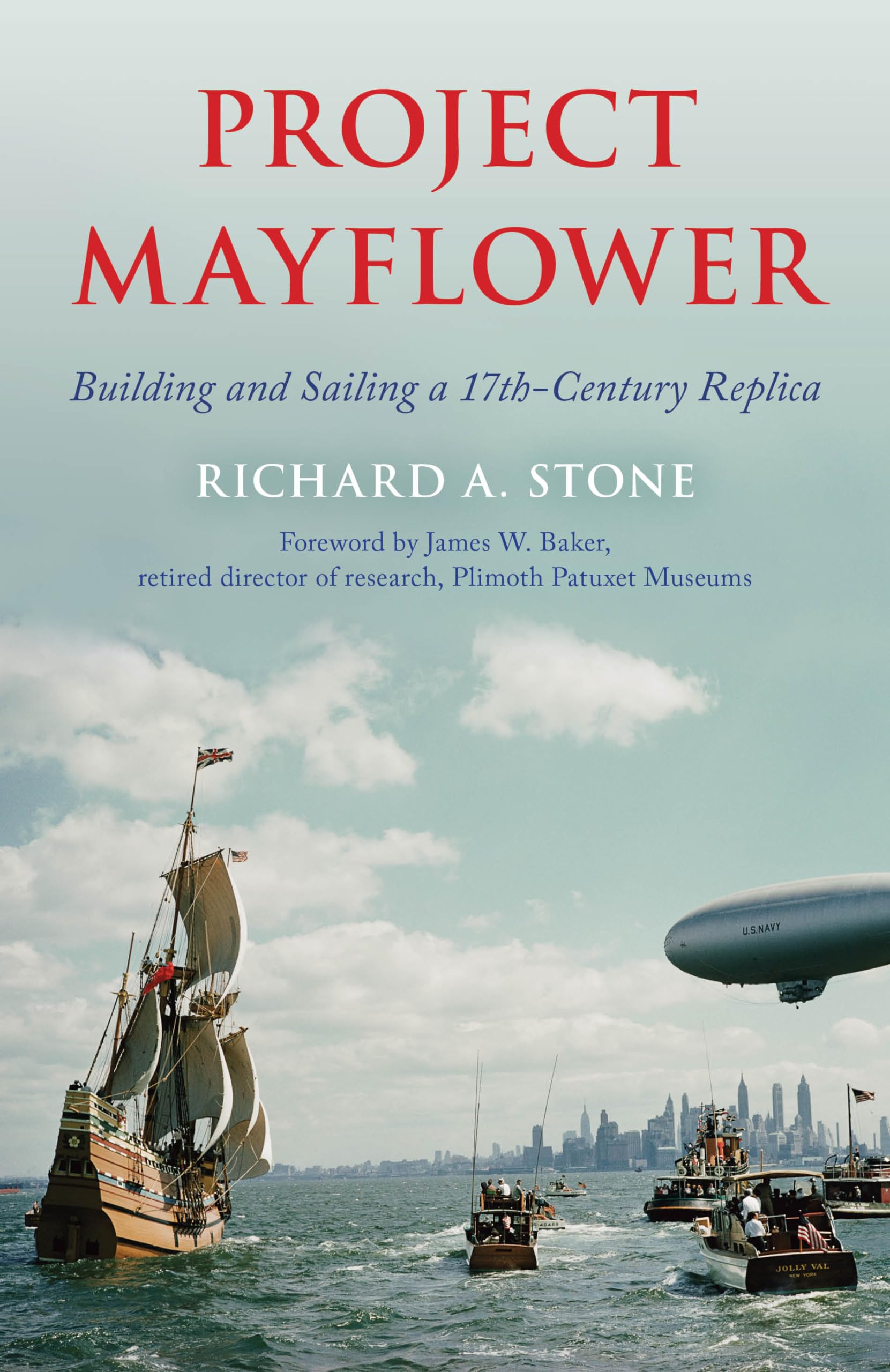 Project Mayflower: Building and Sailing a Seventeenth-Century Replica: Stone, Richard A., Baker ...