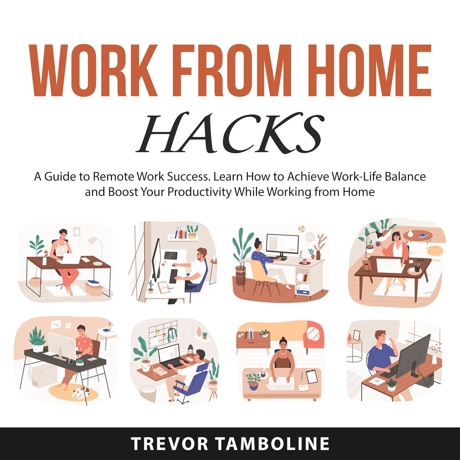 Work from Home Hacks: A Guide to Remote Work Success. Learn How to ...