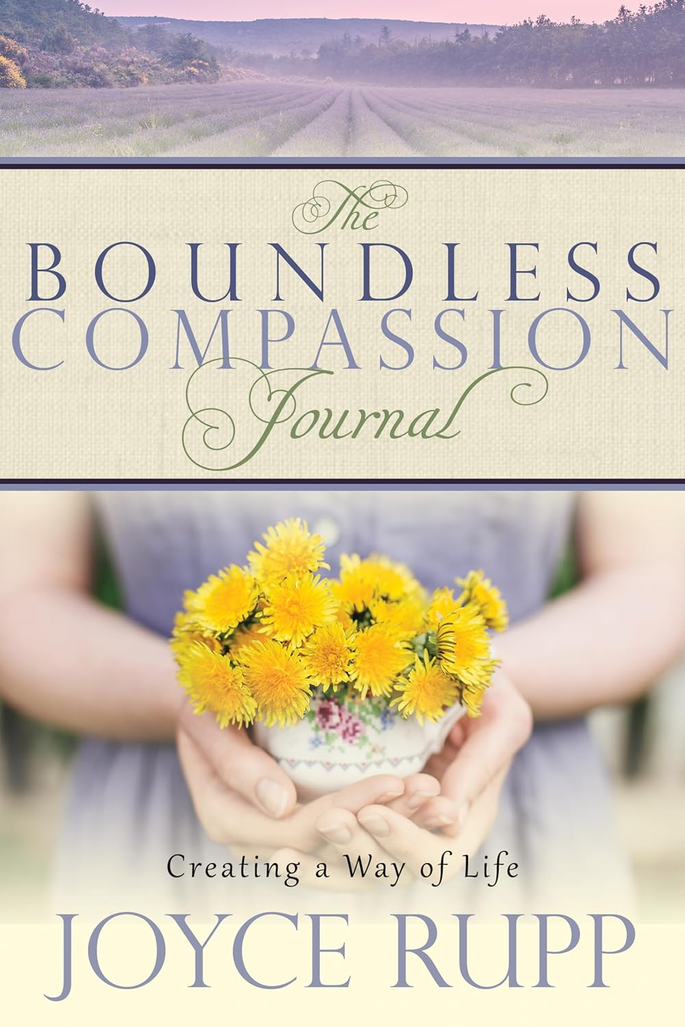 The Boundless Compassion Journal: Creating a Way of Life: Rupp, Joyce ...