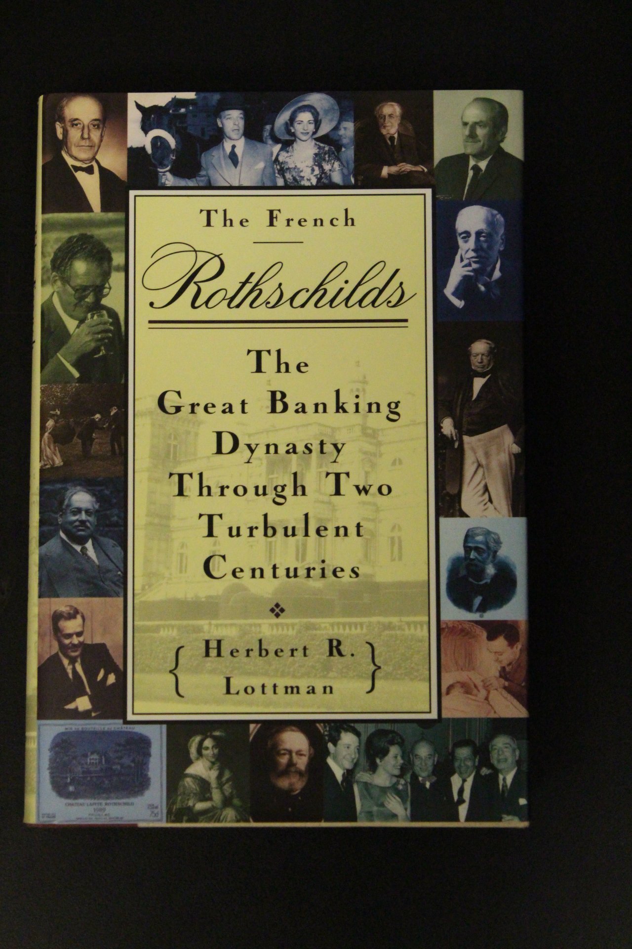 The French Rothschilds: The Great Banking Dynasty Through Two Turbulent ...