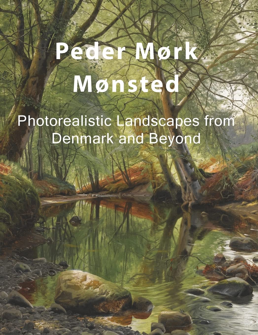 Peder Mørk Mønsted: Photorealistic Landscapes from Denmark and Beyond ...